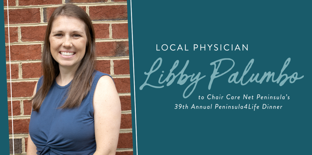 Libby Palumbo, DO to Chair Peninsula4Life Dinner